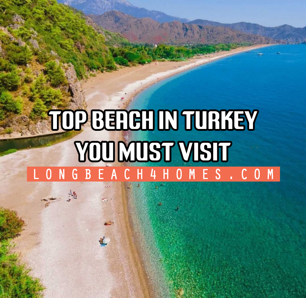 Exploring Turkey Top Beaches: A Seaside Paradise - LONGBEACH4HOMES